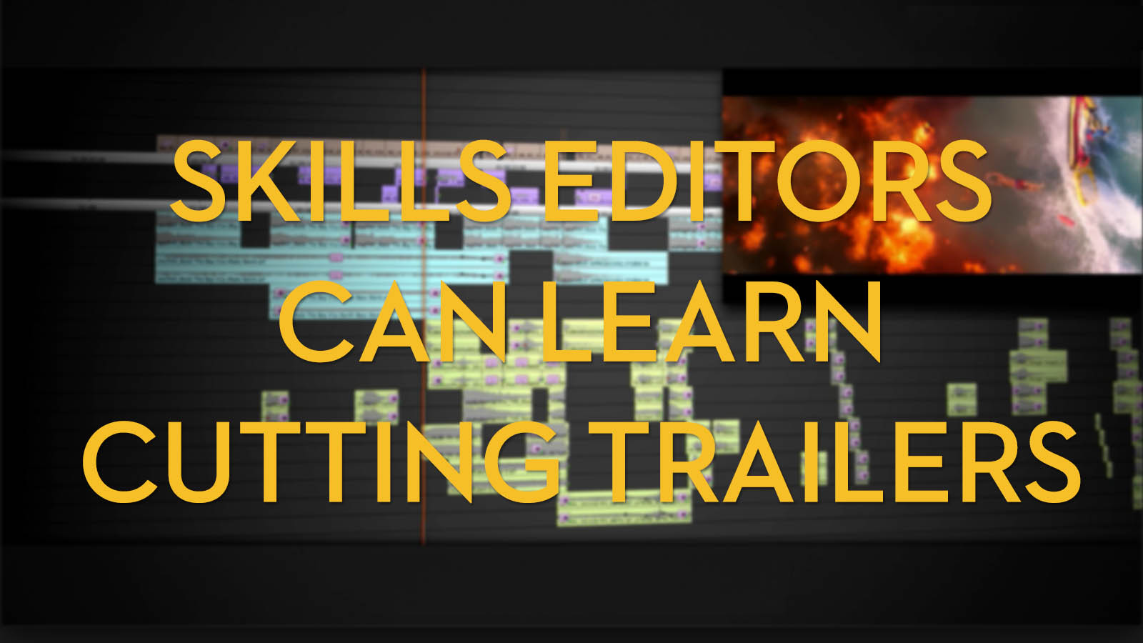 Skills Editors Can Learn Cutting Trailers | Jonny Elwyn - Film Editor